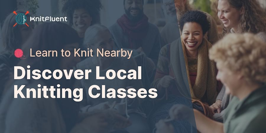 The Knitter's Ultimate Guide to Finding Local Knitting Classes